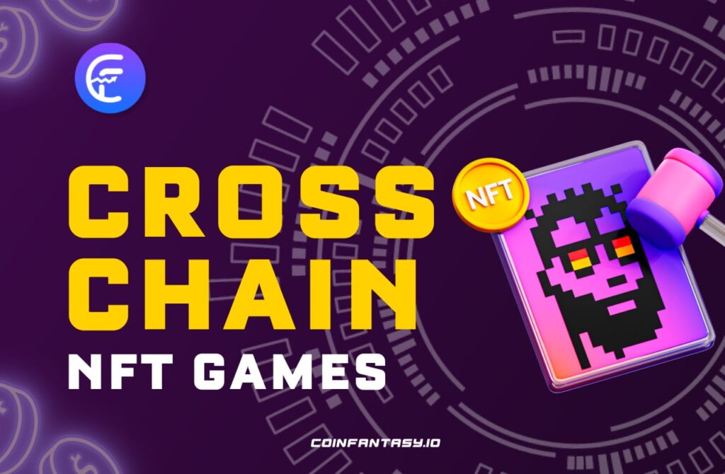Cross chain NFT Games? What It Is? | A complete guide