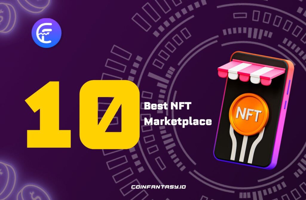 Top 10 Best NFT Marketplaces - How To Choose The Right One?