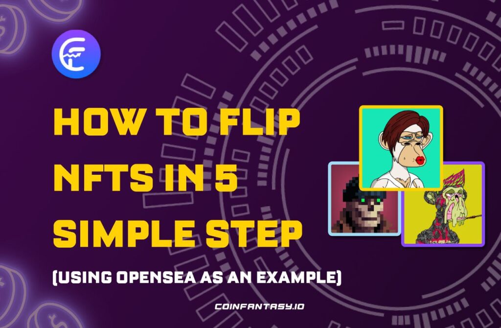 How to Flip NFTs in 5 Simple Steps? - CoinFantasy
