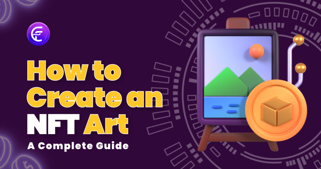 How to create an NFT Art - A Complete Guide | CoinFantasy