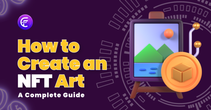 How to create an NFT Art - A Complete Guide | CoinFantasy