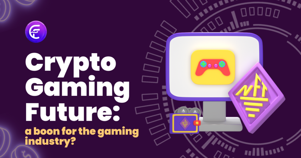 Crypto Gaming Future: A Boon For The Gaming Industry?