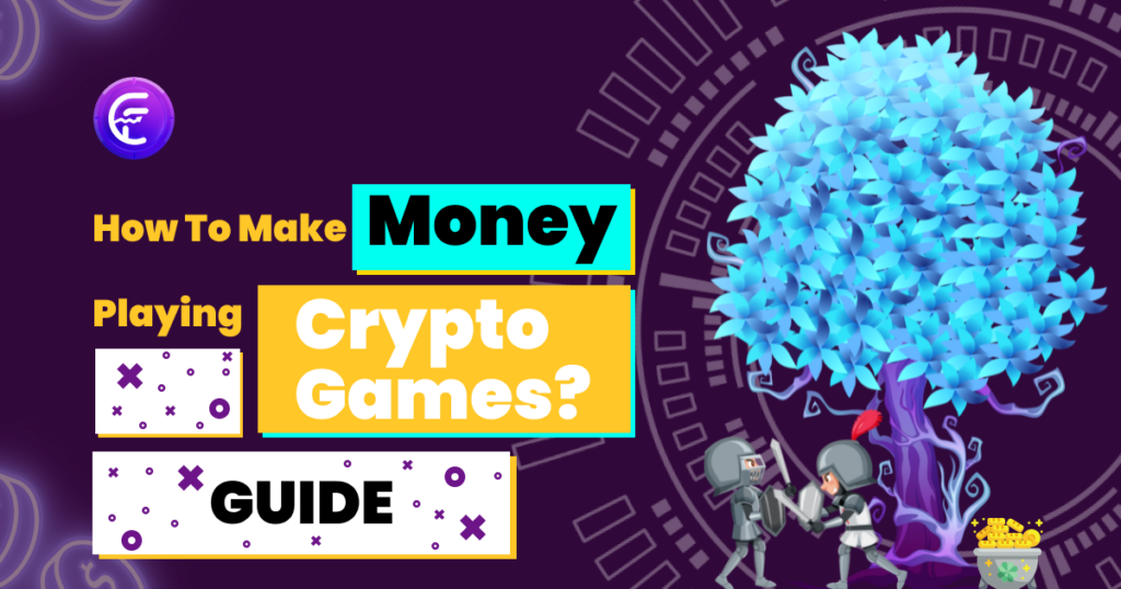 How to Make Money Playing Crypto Games? Detailed Guide