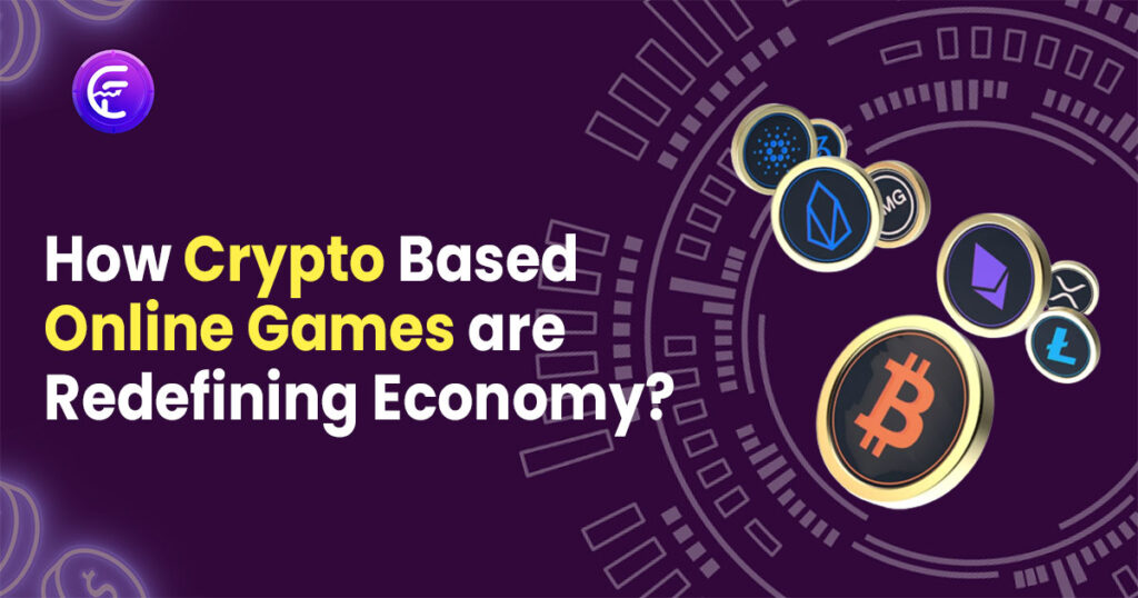 Crypto Based Online Games | Redefining the Economy