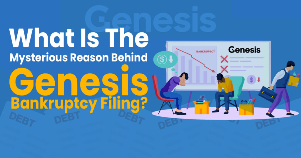 The Mysterious Reason Behind Genesis Bankruptcy Filing?