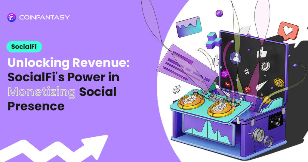 Turn Influence into Income: SocialFi Monetizing Your Presence