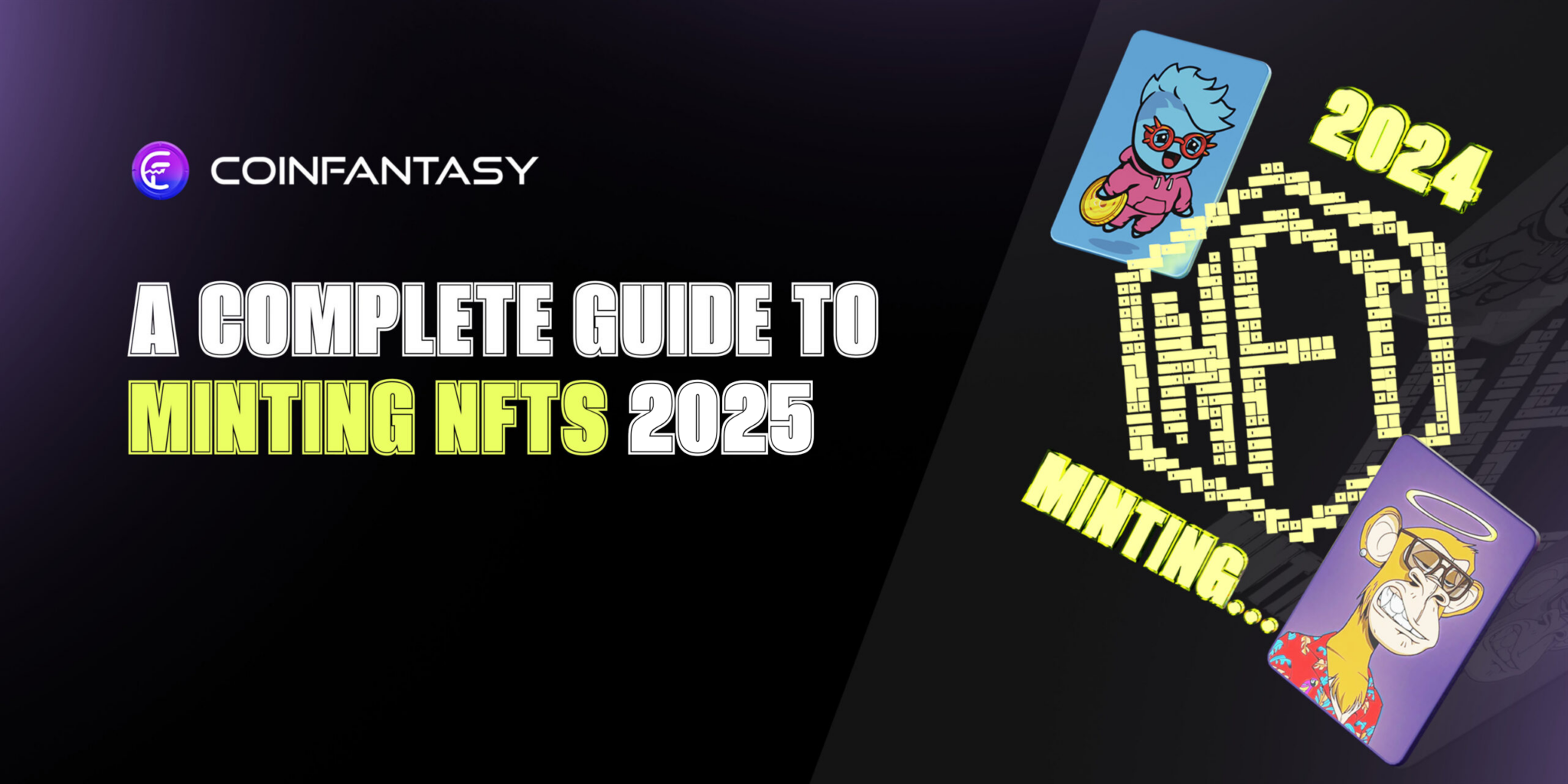 A Complete Guide to Minting NFTs 2025: Step-by-Step Process