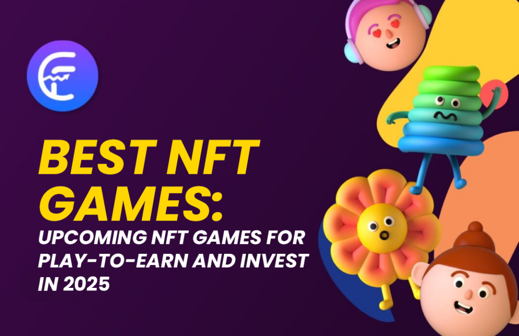 Best NFT Games For Play-To-Earn And Invest In 2025